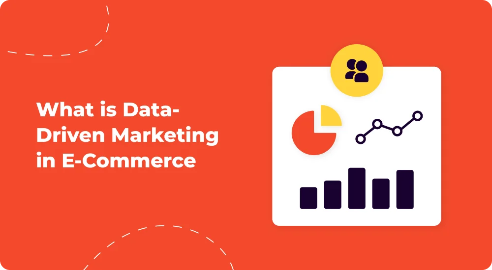 Data-Driven Marketing for E-Commerce: Benefits, Trends, Examples ...